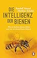 Die Intelligenz der Bienen: Wie sie denken, planen, fühlen und was wir ...
