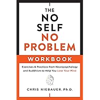 The No Self, No Problem Workbook: Exercises & Practices from ...