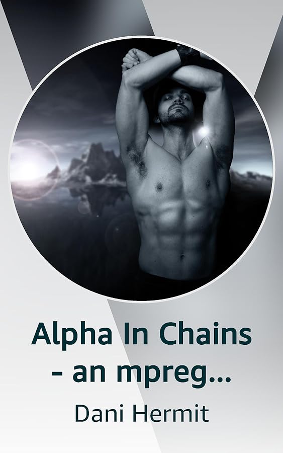 Alpha In Chains - an mpreg Omegaverse fantasy romance (silver hall ...