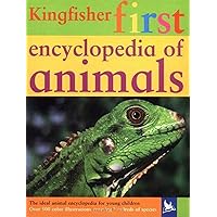 Encyclopedia of Animals (Kingfisher First Reference): Editors of ...