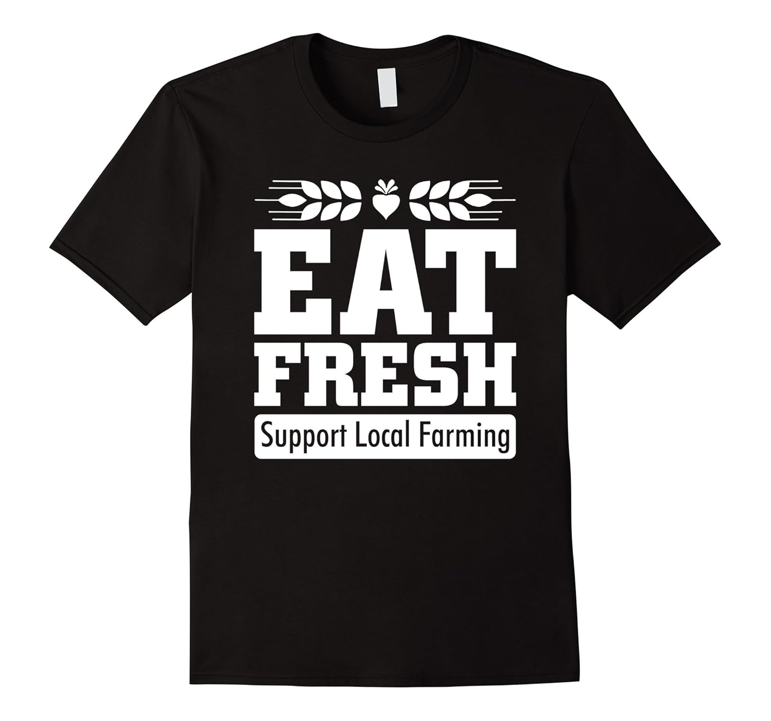 Eat Fresh Support Local Farming Farmer’s Market Gift T-Shirt-4LVS ...