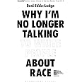 Why I’m No Longer Talking to White People About Race: Eddo-Lodge, Reni ...