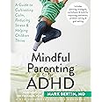 Mindful Parenting for ADHD: A Guide to Cultivating Calm, Reducing ...