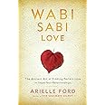 Wabi Sabi Love: The Ancient Art of Finding Perfect Love in Imperfect ...