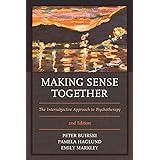 Making Sense Together: The Intersubjective Approach to Psychotherapy ...