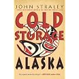 Amazon.com: Cold Storage, Alaska (A Cold Storage Novel): 9781616953065 ...
