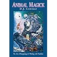 Animal Magick: The Art of Recognizing and Working with Familiars ...