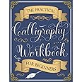 The Practical Calligraphy Workbook For Beginners: A Step-by-Step Guide ...