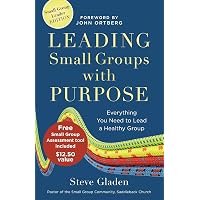 Leading Small Groups with Purpose: Everything You Need to Lead a ...