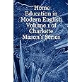 Home Education in Modern English: Volume 1 of Charlotte Mason's Series ...