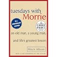 Tuesdays with Morrie: An Old Man, A Young Man and Life's Greatest ...