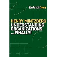 Understanding Organizations...Finally!: Structure in Sevens: Mintzberg ...