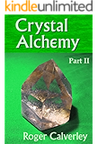 Crystal Alchemy - Part I - Kindle edition by Roger Calverley. Religion ...