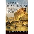 A River Running West: The Life of John Wesley Powell: Worster, Donald ...