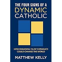 Amazon.com: The Four Signs of a Dynamic Catholic: 9781937509262 ...