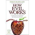 How Evil Works: Understanding and Overcoming the Destructive Forces ...