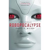Robopocalypse: A Novel (Vintage Contemporaries): Wilson, Daniel H ...