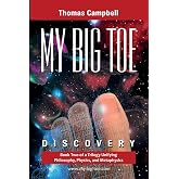My Big Toe: A Trilogy Unifying Philosophy, Physics, and Metaphysics ...
