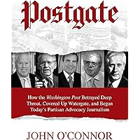 Postgate: How the Washington Post Betrayed Deep Throat, Covered Up ...