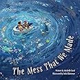 The Mess That We Made: Lord, Michelle, Blattman, Julia: 9781947277144 ...