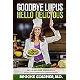 Goodbye Lupus, Hello Delicious: Hyper-Nourishing Recipes to Reverse ...