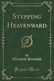 Stepping Heavenward: Elizabeth Prentiss: 9781546894902: Amazon.com: Books