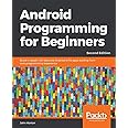 Android Programming for Beginners: Build in-depth, full-featured ...