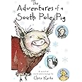 The Adventures of a South Pole Pig: A Novel of Snow and Courage: Chris ...