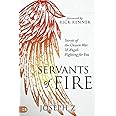 Servants of Fire: Secrets of the Unseen War and Angels Fighting for You ...
