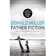 Father Fiction: Chapters for a Fatherless Generation: Miller, Donald ...