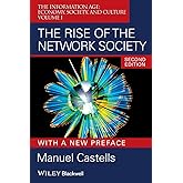 The Rise of the Network Society (The Information Age: Economy, Society ...