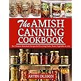 Amish Canning Cookbook: The Ultimate Homemade Recipes for Preserving Fruits, Meats, Vegetables ...