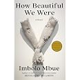 Amazon.com: How Beautiful We Were: A Novel: 9780593132425: Mbue, Imbolo ...
