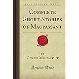 Complete Short Stories of Maupassant, Vol. 1 of 2 (Forgotten Books ...