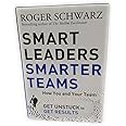 Smart Leaders, Smarter Teams: How You and Your Team Get Unstuck to Get ...