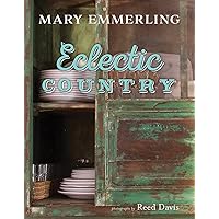 Eclectic Country: Emmerling, Mary, Davis, Reed: 9781423638605: Amazon ...