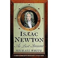 Isaac Newton: the last sorcerer: Michael White: 9781857027068: Amazon.com: Books