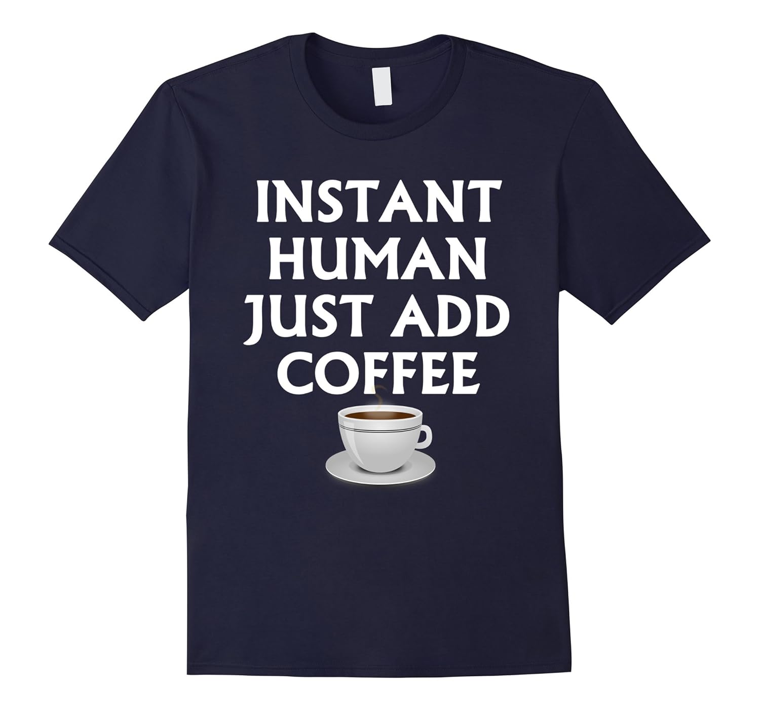 Instant Human Just Add Coffee Shirt-Art – Artvinatee