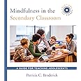 Mindfulness in the Secondary Classroom: A Guide for Teaching ...