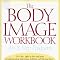 The Body Image Workbook: Cash, Thomas F.: 9781567312713: Amazon.com: Books