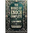 The Books of Enoch Complete (Illustrated): The 1, 2 & 3 Enoch Collection With Detailed ...