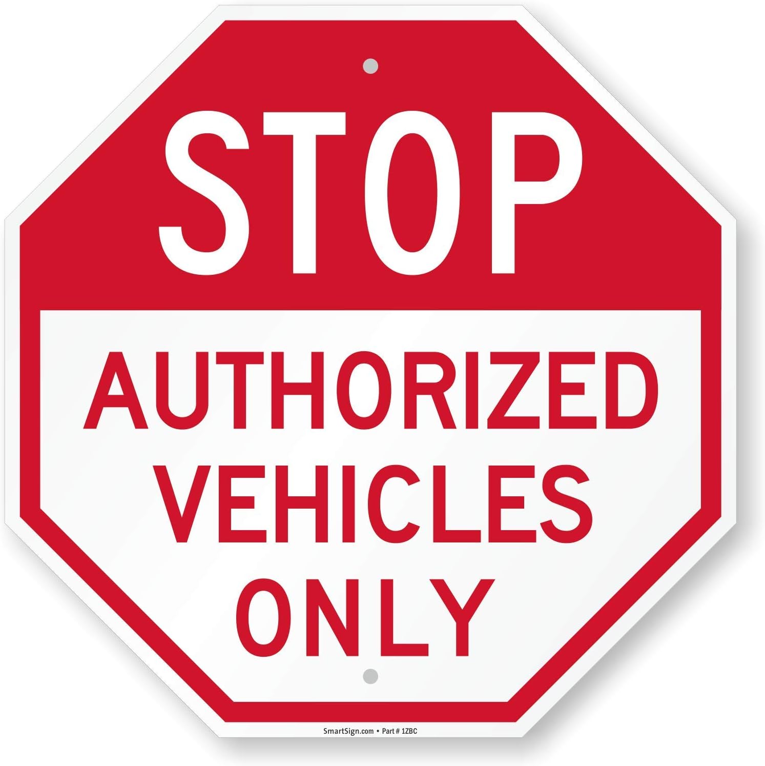 Amazon.com: SmartSign "Stop - Authorized Vehicles Only Sign | 18" x 18 ...