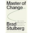 Master of Change: How to Excel When Everything Is Changing – Including ...