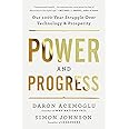 Power and Progress: Our Thousand-Year Struggle Over Technology and Prosperity: Acemoglu, Daron ...