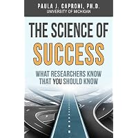 The Science of Success: What Researchers Know that You Should Know ...