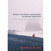 Moral Distress and Injury in Human Services:Cases, Causes, and ...