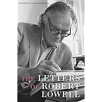 Amazon.com: The Letters of Robert Lowell: 9780374185466: Lowell, Robert ...