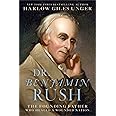 Amazon.com: Dr. Benjamin Rush: The Founding Father Who Healed a Wounded ...