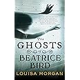 The Ghosts of Beatrice Bird: Morgan, Louisa: 9780316628785: Amazon.com ...