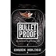 Bulletproof: The Making of an Invincible Mind: Holton, Chuck ...